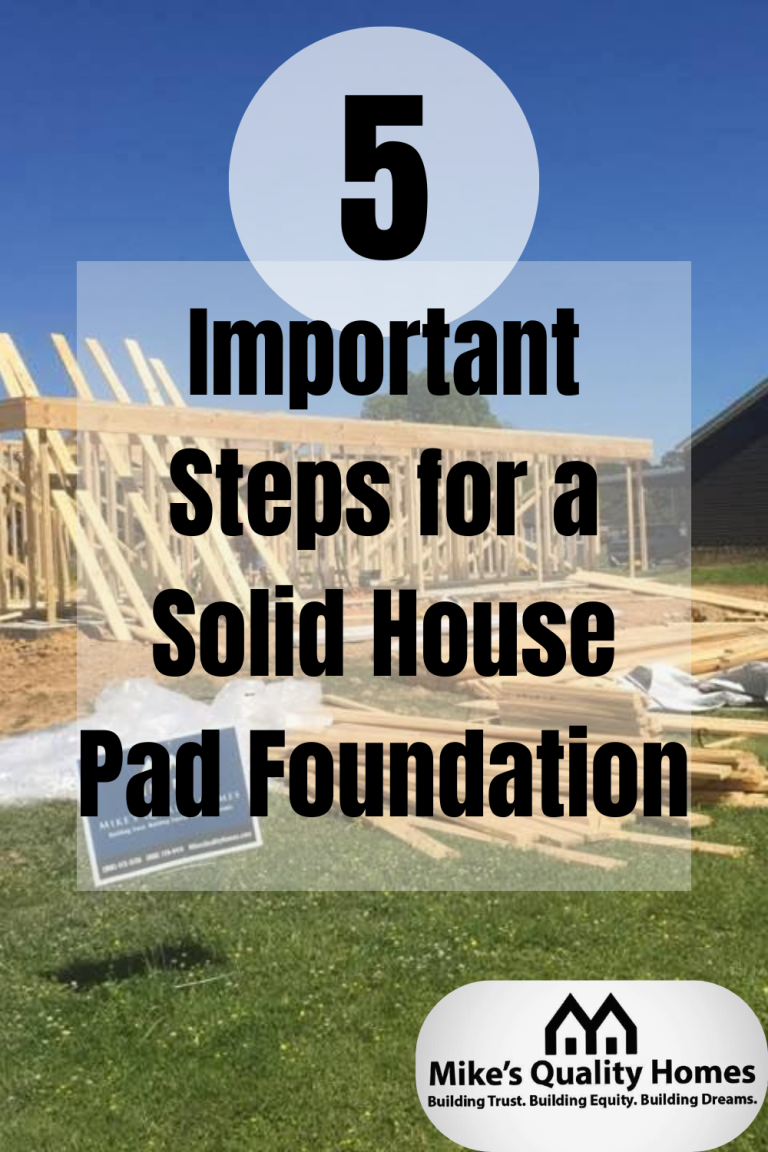 5 Important Steps for a Solid House Pad Foundation – Mikes Quality Homes